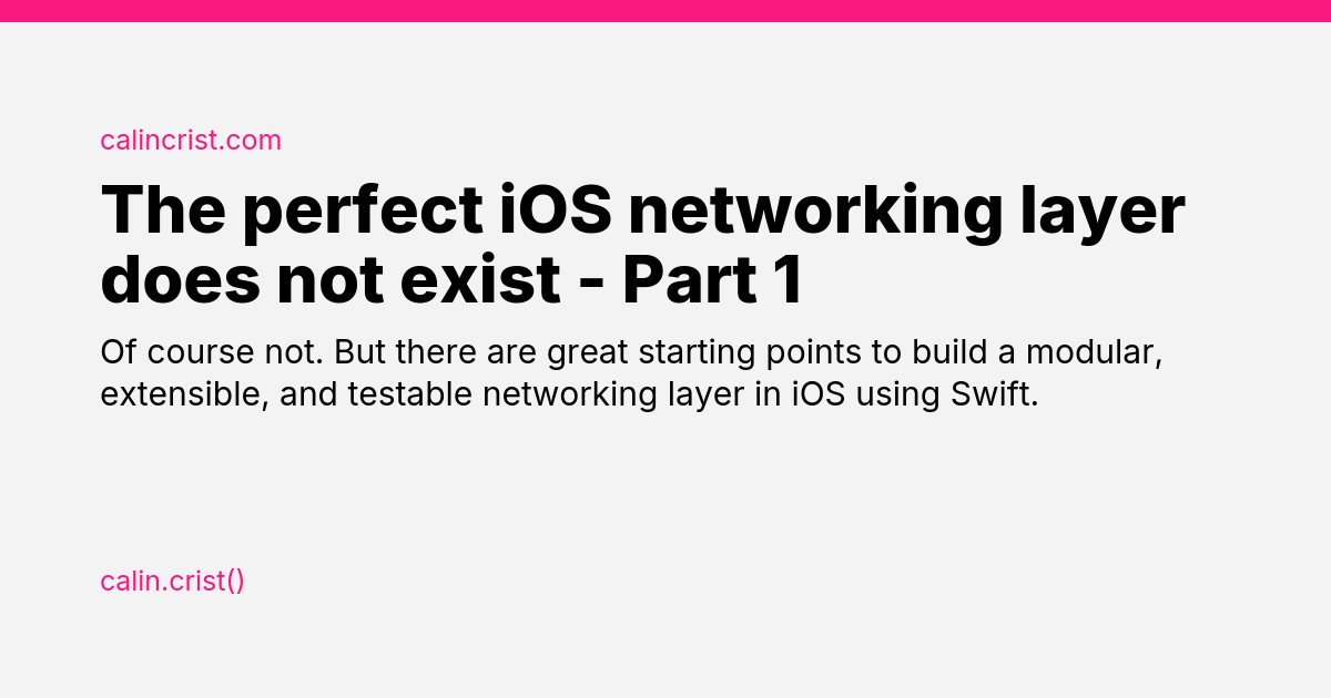 The perfect iOS networking layer does not exist - Part 1
